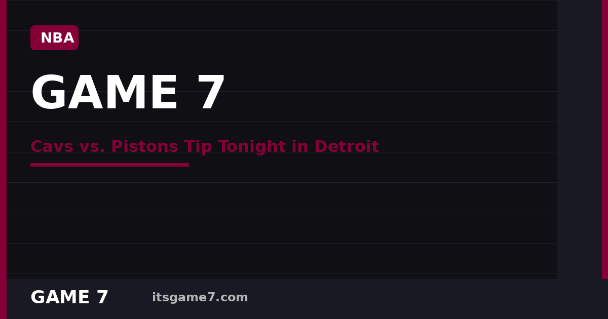 Cavs vs. Pistons Game 7 Is Tonight: Who Advances to the Eastern ...