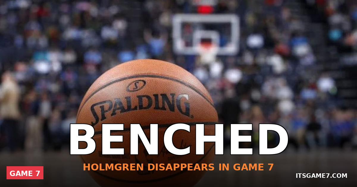 Why Chet Holmgren Got Benched in Game 7 and What It Means for Thunder's ...