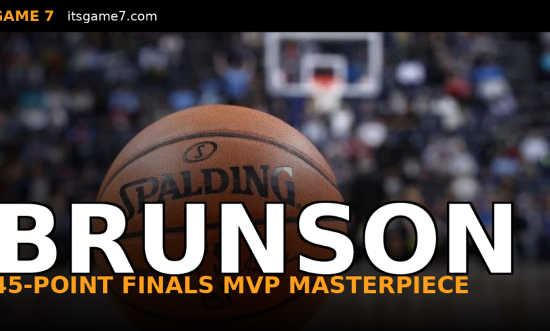 Jalen Brunson's 45-Point Masterpiece in Game 5 Belongs in the Finals ...